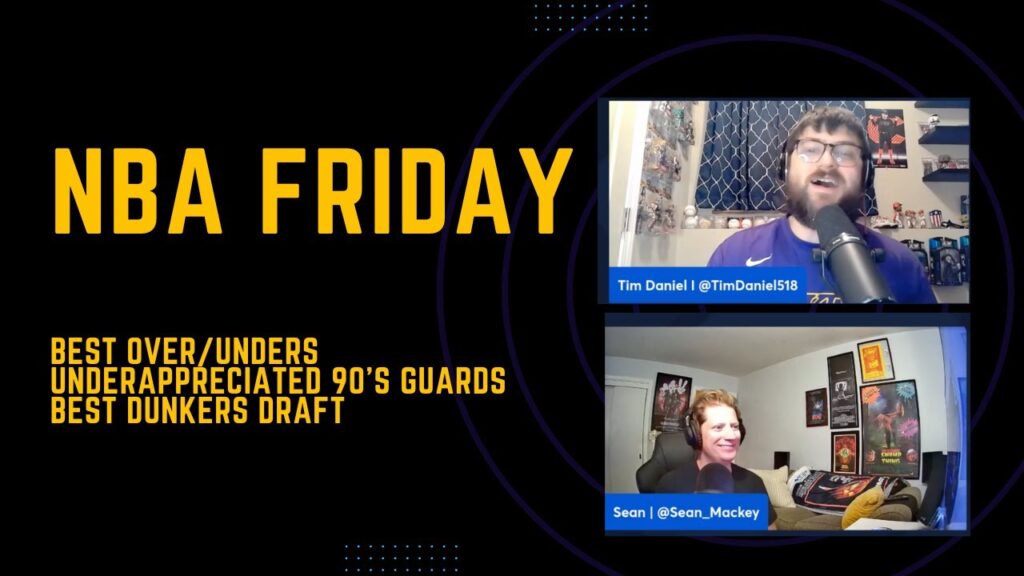 NBA Friday Best Over Unders, Underappreciated 90’s Guards, Best Dunkers ...